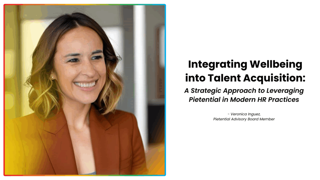 Integrating Wellbeing into Talent Acquisition: A Strategic Approach to Leveraging Pietential in ...
